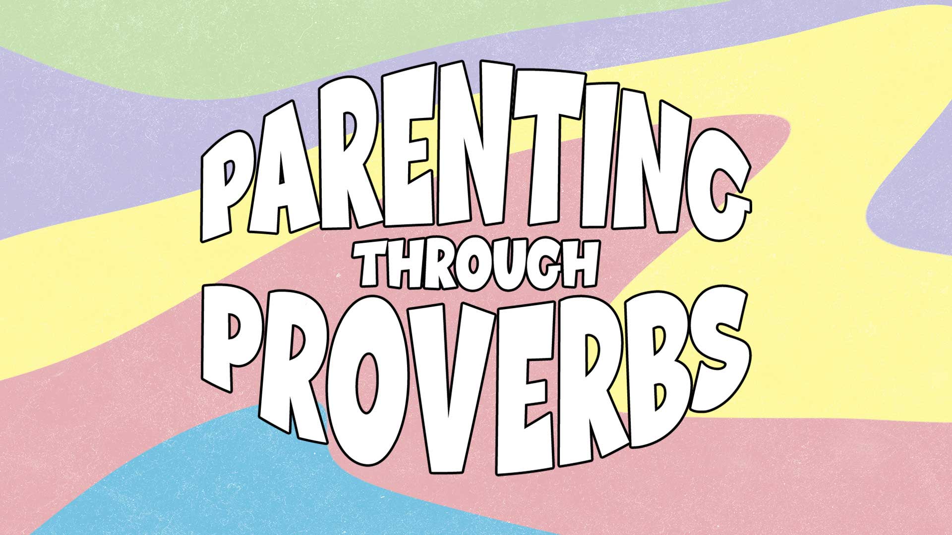 Parenting Through Proverbs - Stand Firm